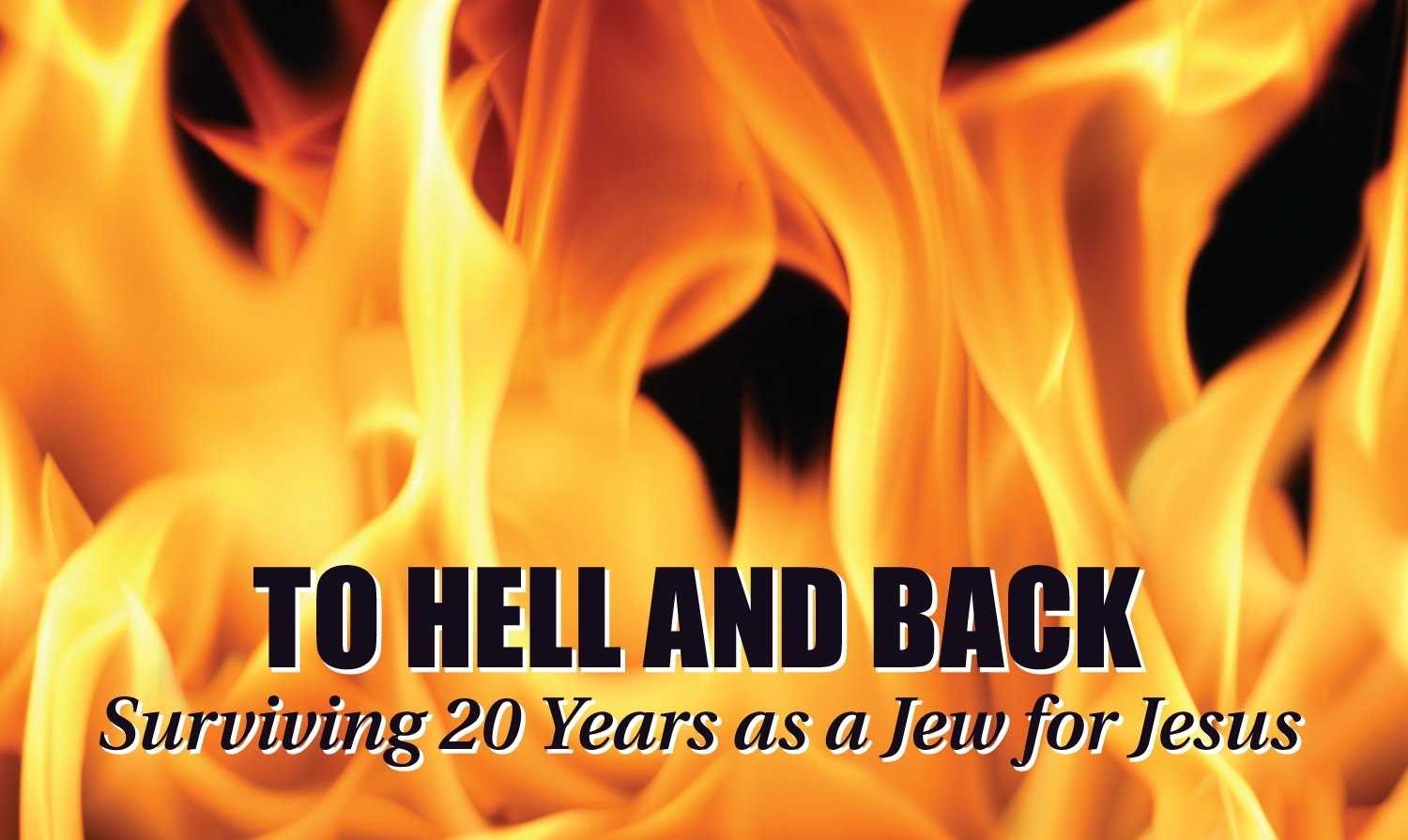 TO HELL & BACK - Surviving 20 Yrs in Jews for Jesus - Jews for Judaism