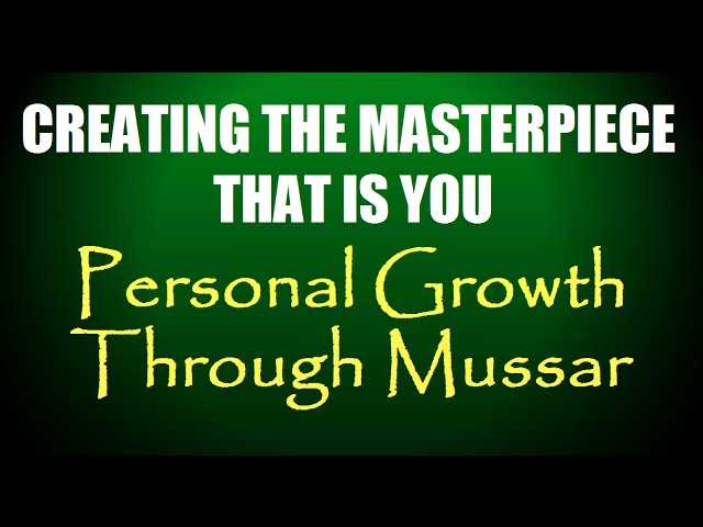 Creating the Masterpiece That is You Through Mussar - Jews for Judaism