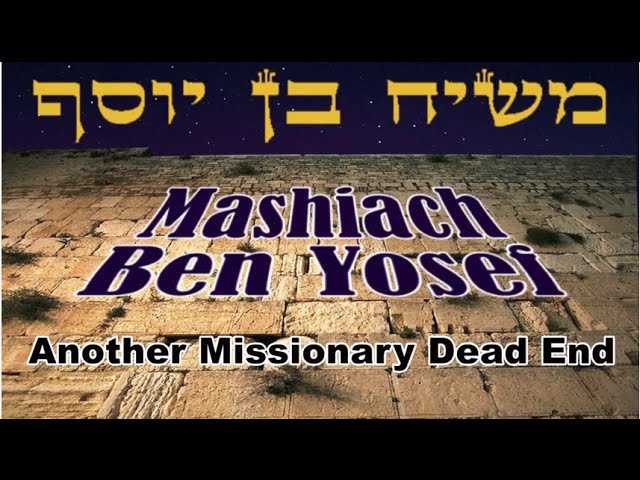MASHIACH BEN YOSEF: Another Missionary Dead End – Rabbi Michael Skobac ...