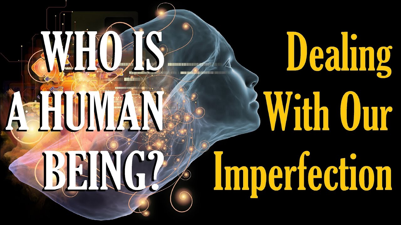 Who Is A Human Being? Dealing With Our Imperfection - Jews for Judaism